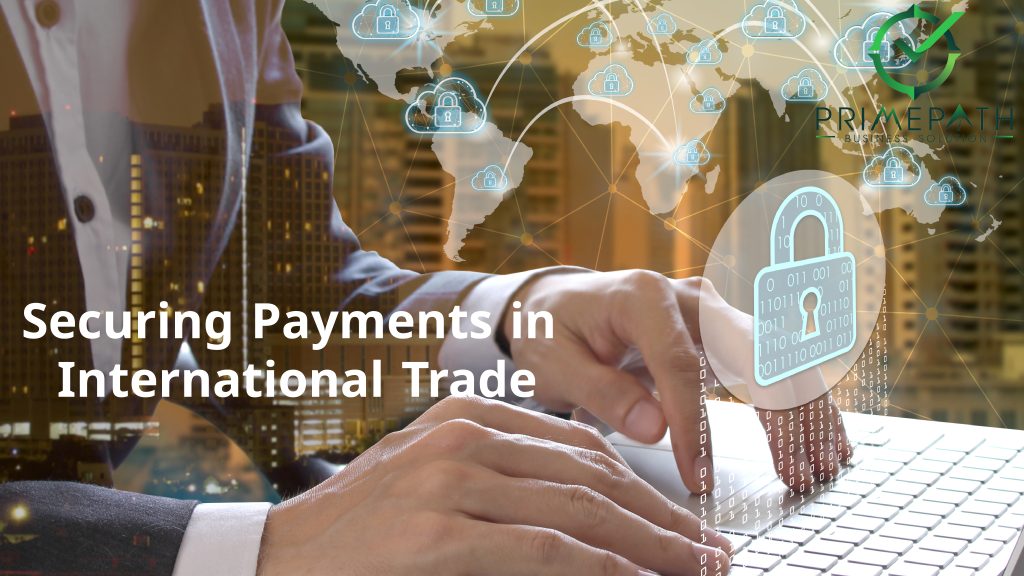 Securing Payments in International Trade: Best Practices & Payment Methods